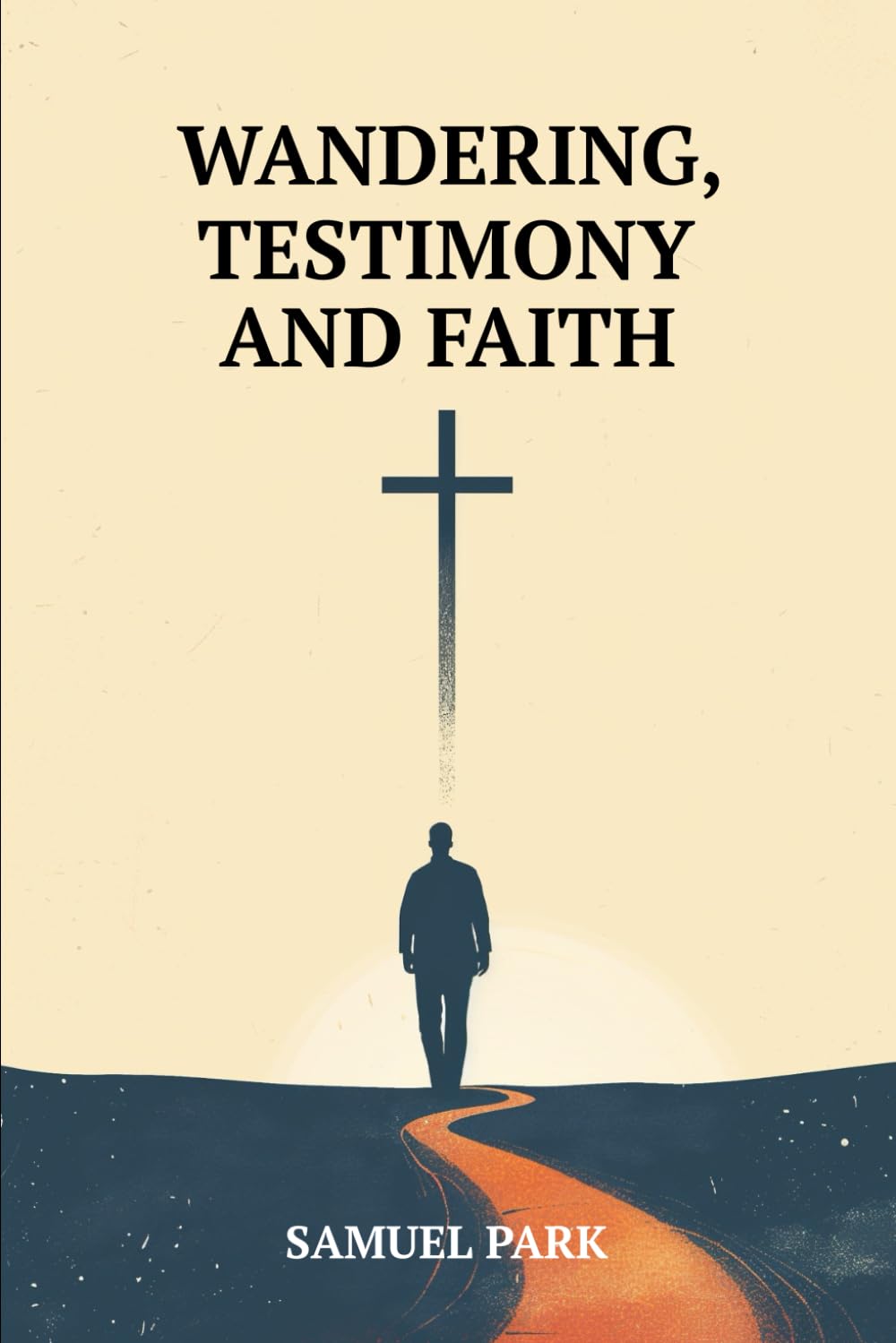 Wandering, Testimony and Faith: Park, Samuel: 9798325902239: Amazon.com ...