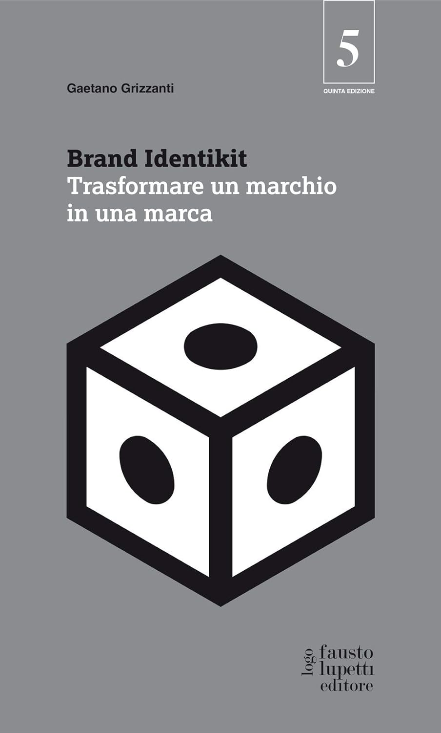 Brand identikit. Trasformare un marchio in una marca : Grizzanti ...