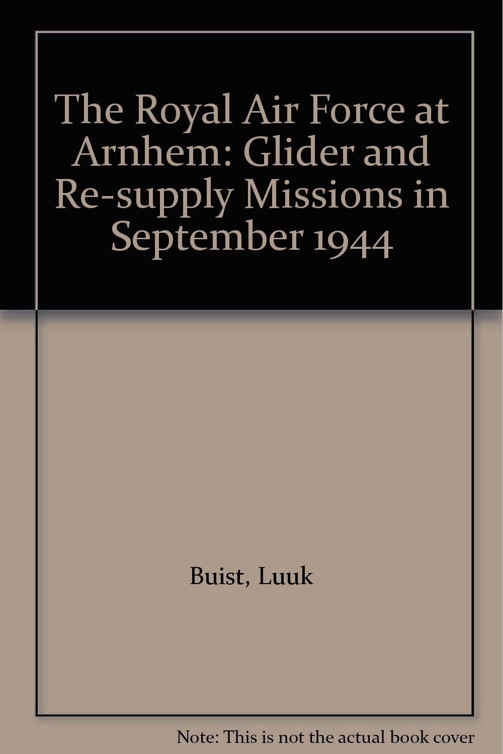 The Royal Air Force at Arnhem: Glider and Re-supply Missions in ...