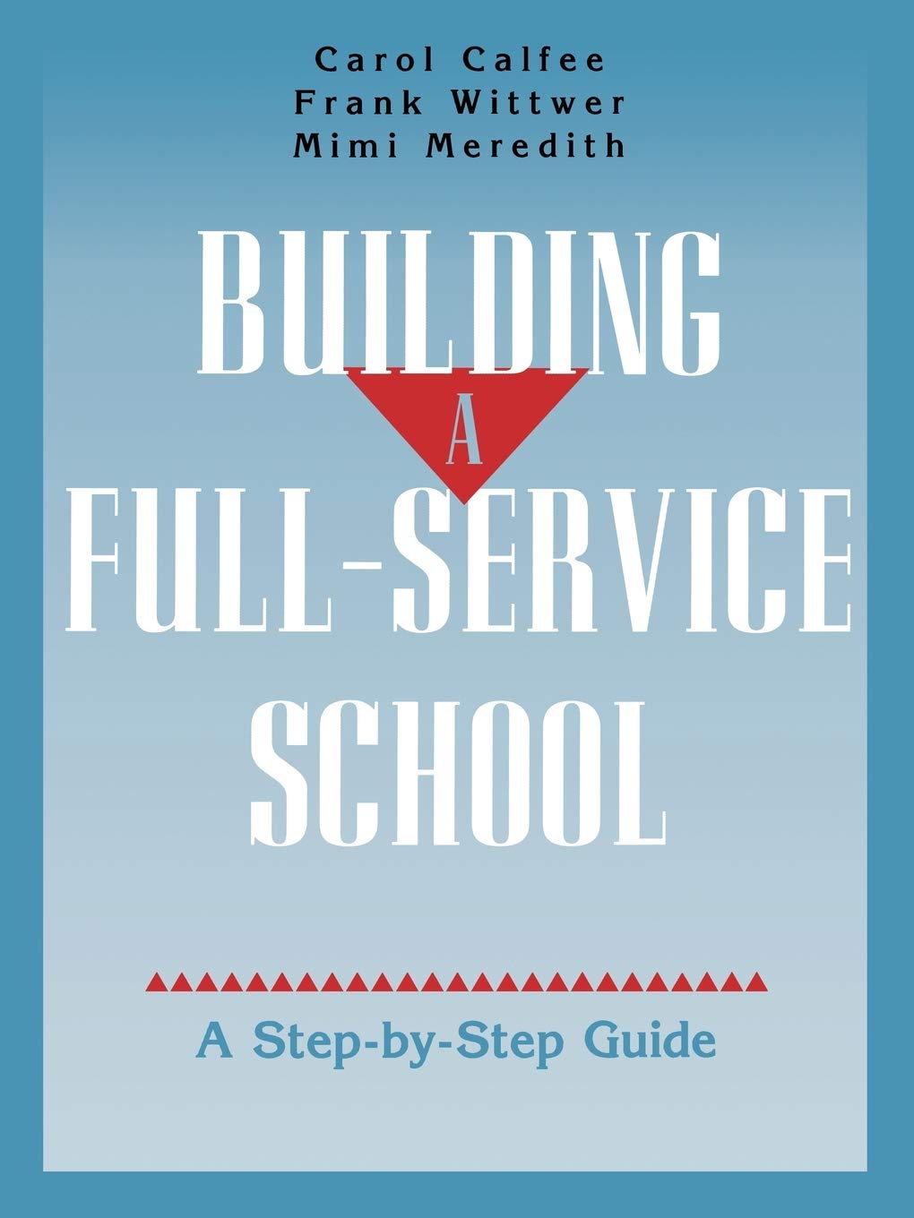 Building A Full-Service School: A Step-by-Step Guide: Calfee, Carol ...