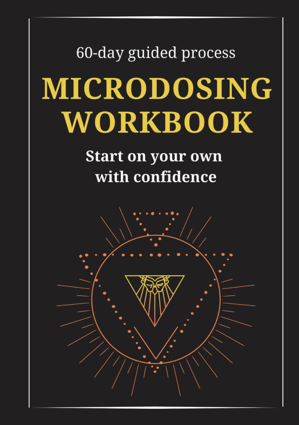 Your Microdosing Workbook: Microdose Without a Coach: 60 Days of Transformation for Beginners ...