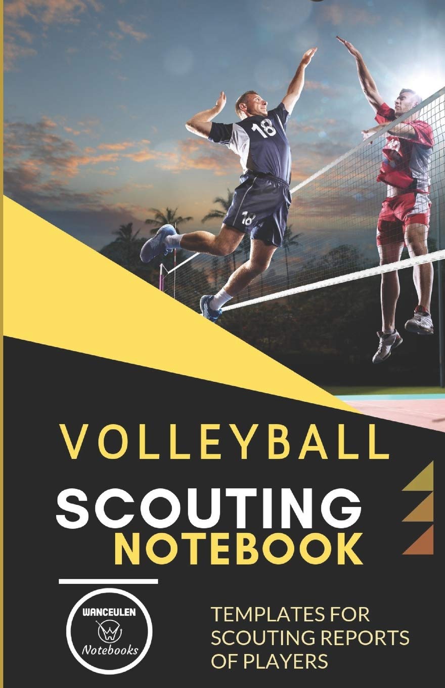 VOLLEYBALL. SCOUTING NOTEBOOK: Templates for scouting reports of ...