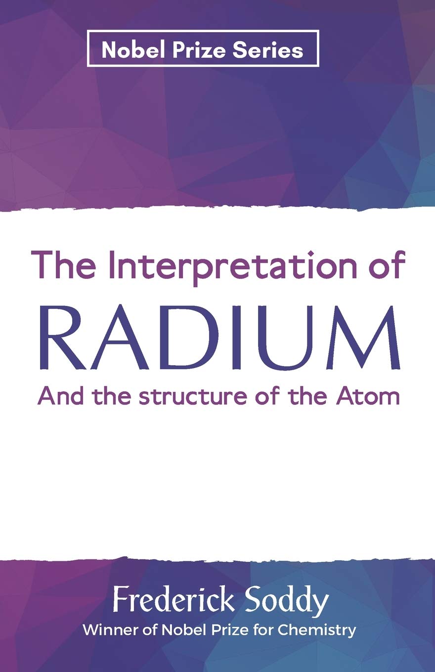 Buy The Interpretation of Radium and the structure of the Atom Book ...