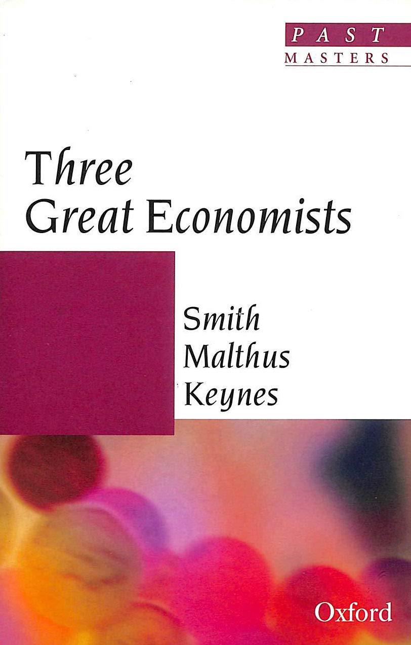 Great Economists: Smith, Malthus, Keynes (Past Masters): 9780192876942 ...