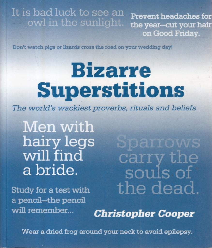 The World's Most Bizarre Superstitions and Proverbs: Christopher Cooper ...