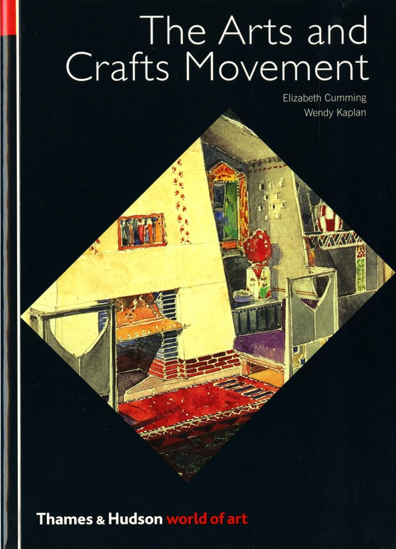 The Arts and Crafts Movement (World of Art): Cumming, Elizabeth, Kaplan ...