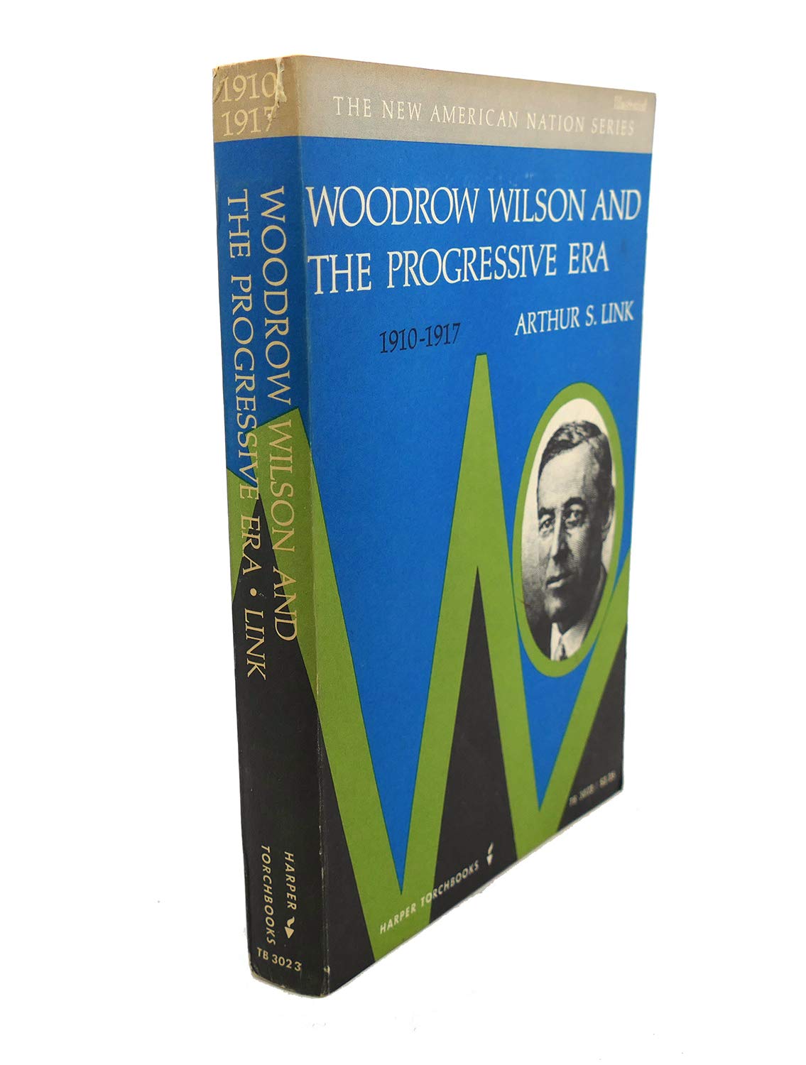 Woodrow Wilson and the Progressive Era, 1910-1917: Link, Arthur S ...
