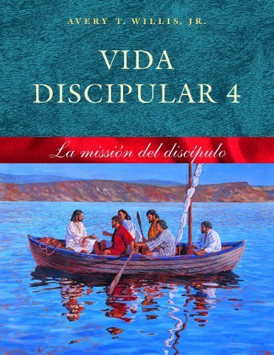Vida Discipular 4: La Mision del Discipulo (MasterLife 4: The Disciple ...