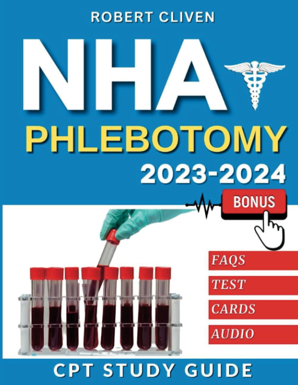 NHA Phlebotomy Exam 2023-2024 Study Guide: Ace the CPT Exam with Excellence but without Stress ...