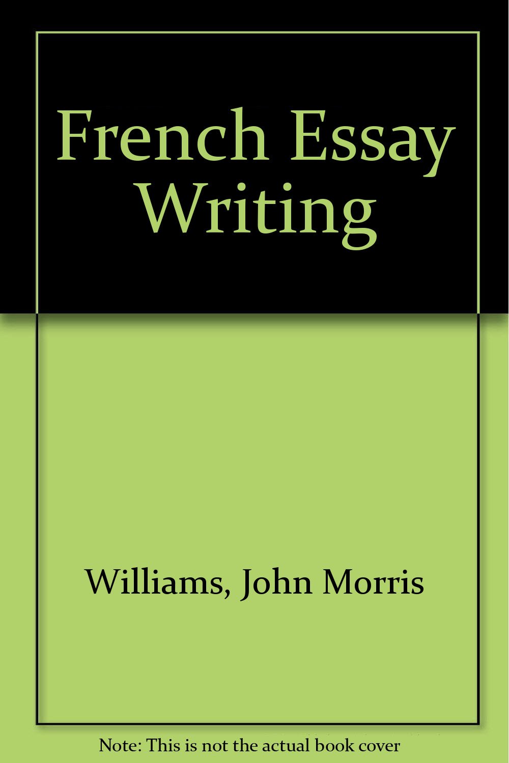 French Essay Writing: John Morris Williams: 9780340165126: Amazon.com ...