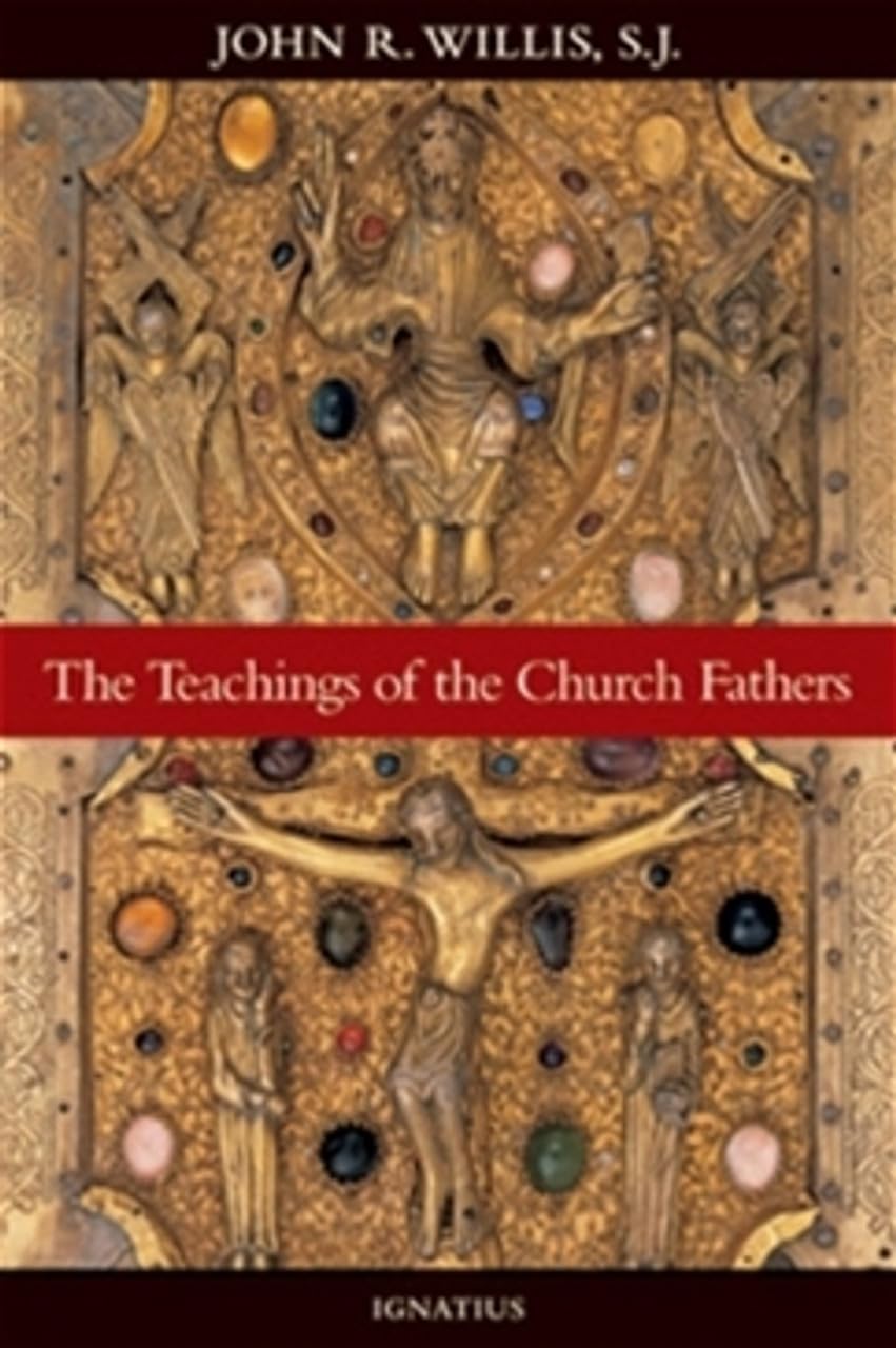 The Teachings of the Church Fathers: Willis, John: 9780898708936 ...