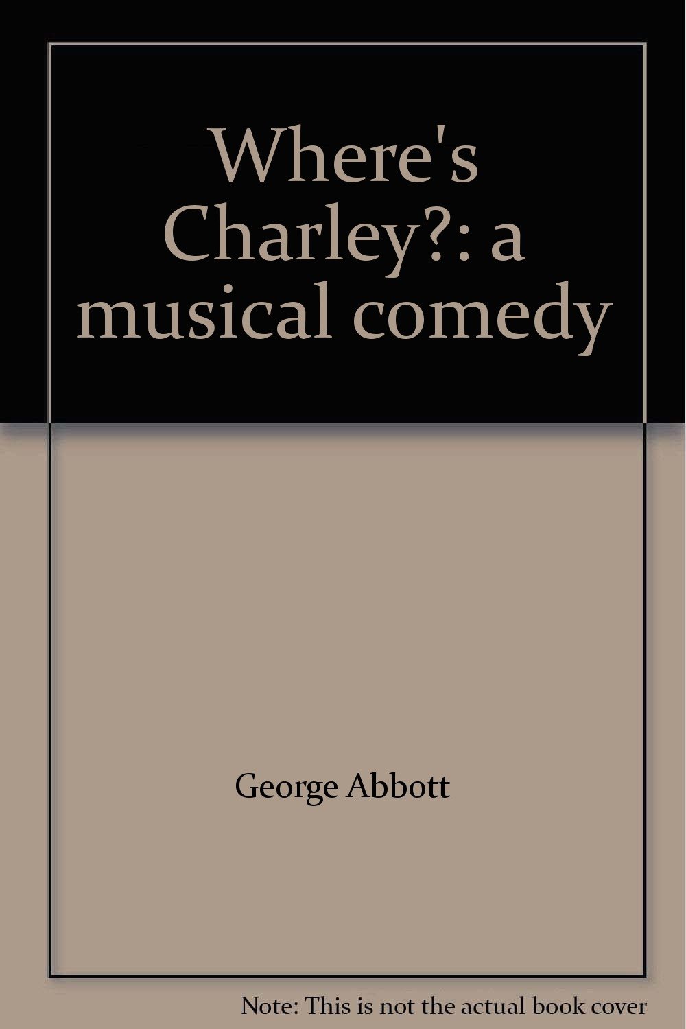 Amazon.co.jp: Where's Charley? (Acting Edition) : Abbott, George: 洋書