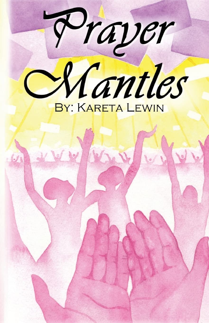 Prayer Mantles: Bold.Persistent.Passionate.Intercession: Lewin, Kareta ...