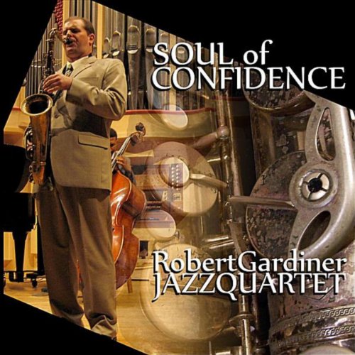 Play Soul of Confidence by Robert Gardiner Jazz Quartet on Amazon Music