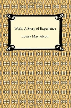 Work: A Story of Experience: Alcott, Louisa May: 9781420933284: Amazon ...