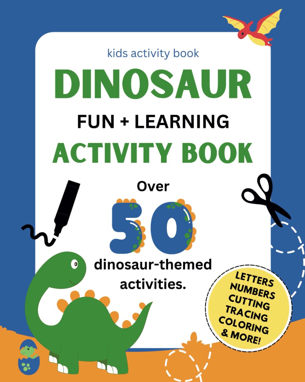 Dinosaur Fun + Learning Activity Book: Kids Activity Book, Over 50 ...
