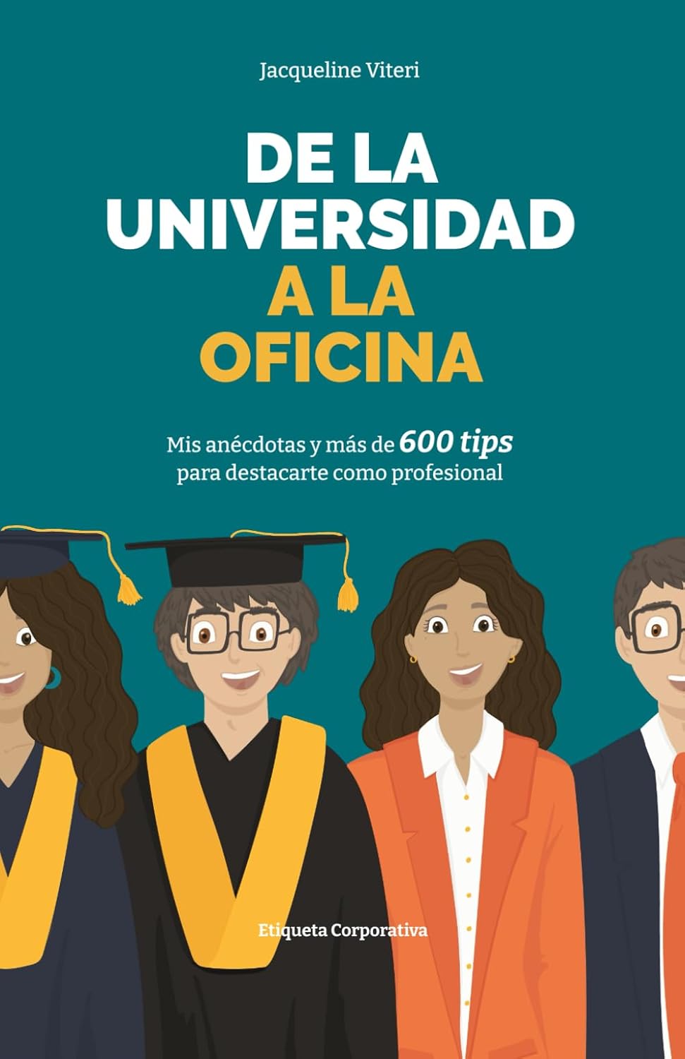 De la Universidad a la Oficina (Spanish Edition): Viteri, Jacqueline ...
