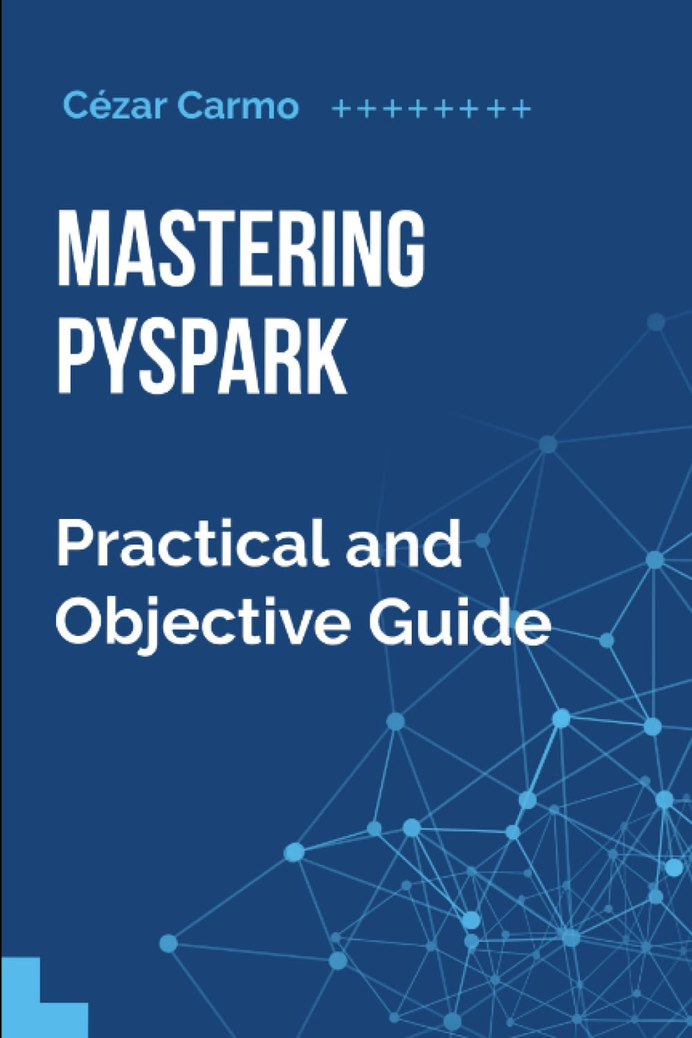 Mastering PySpark: Practical and Objective Guide: 9798852058416 ...