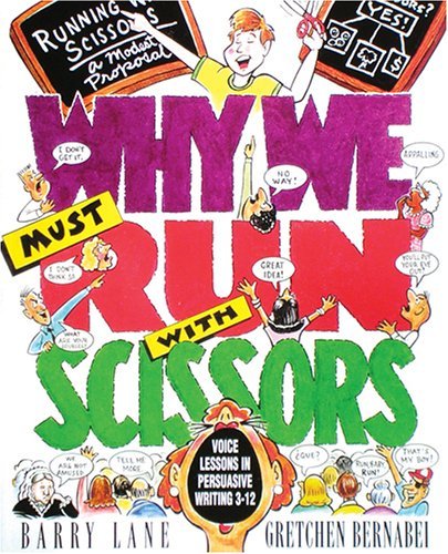 Why We Must Run With Scissors: Voice Lesson in Persuasive Writing 3th ...