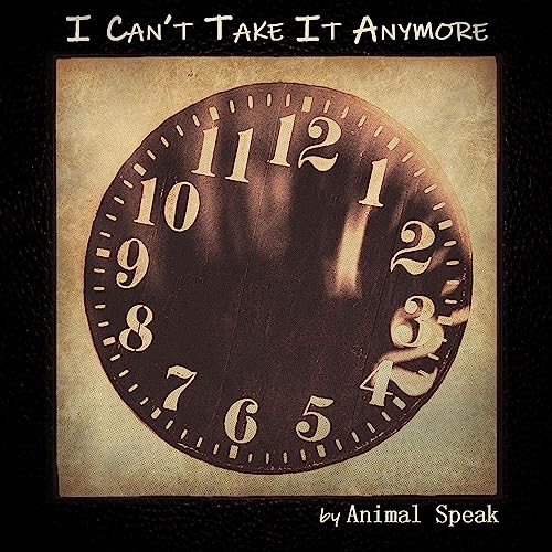 Play I Can't Take It Anymore by Animal Speak on Amazon Music