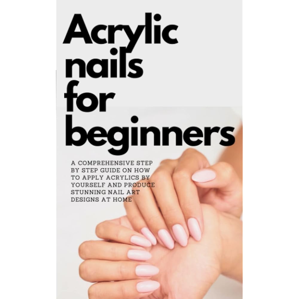 2 Mo Finance Acrylic Nails For Beginners A Comprehensive Step By