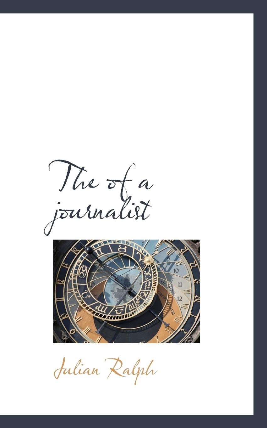 Amazon.co.jp: The of a Journalist : Ralph, Julian: 洋書