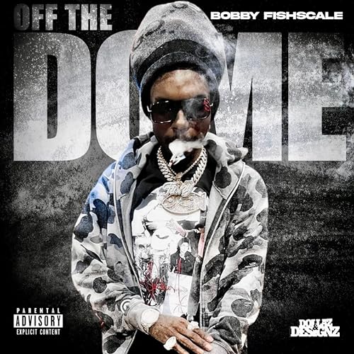 OFF THE DOME [Explicit] by Bobby Fishscale on Amazon Music - Amazon.com