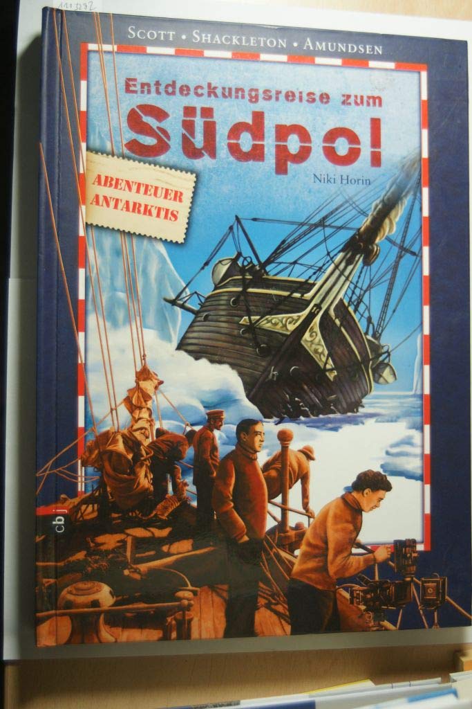 Entdeckungsreise zum Südpol: Scott / Shackleton / Amundsen: Abenteuer ...