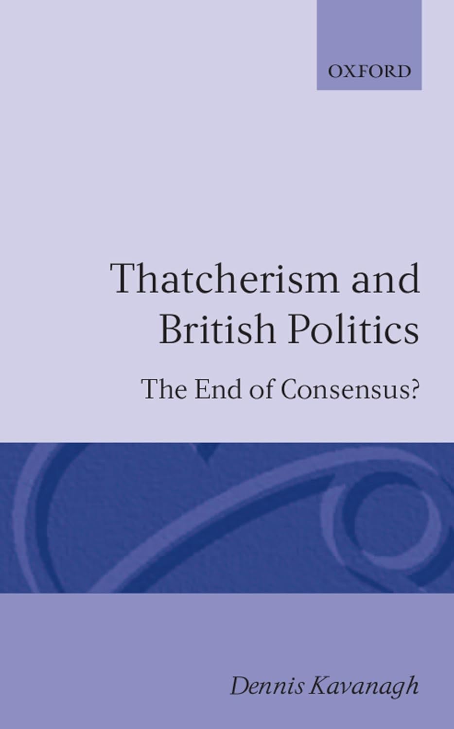 Amazon.com: Thatcherism and British Politics: The End of Consensus ...