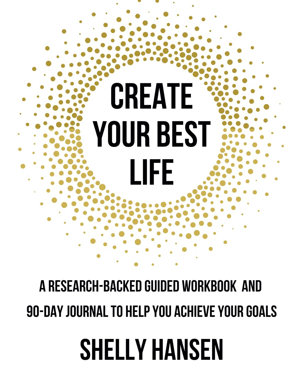 Create Your Best Life: Hansen, Shelly: 9781738397785: Amazon.com: Books