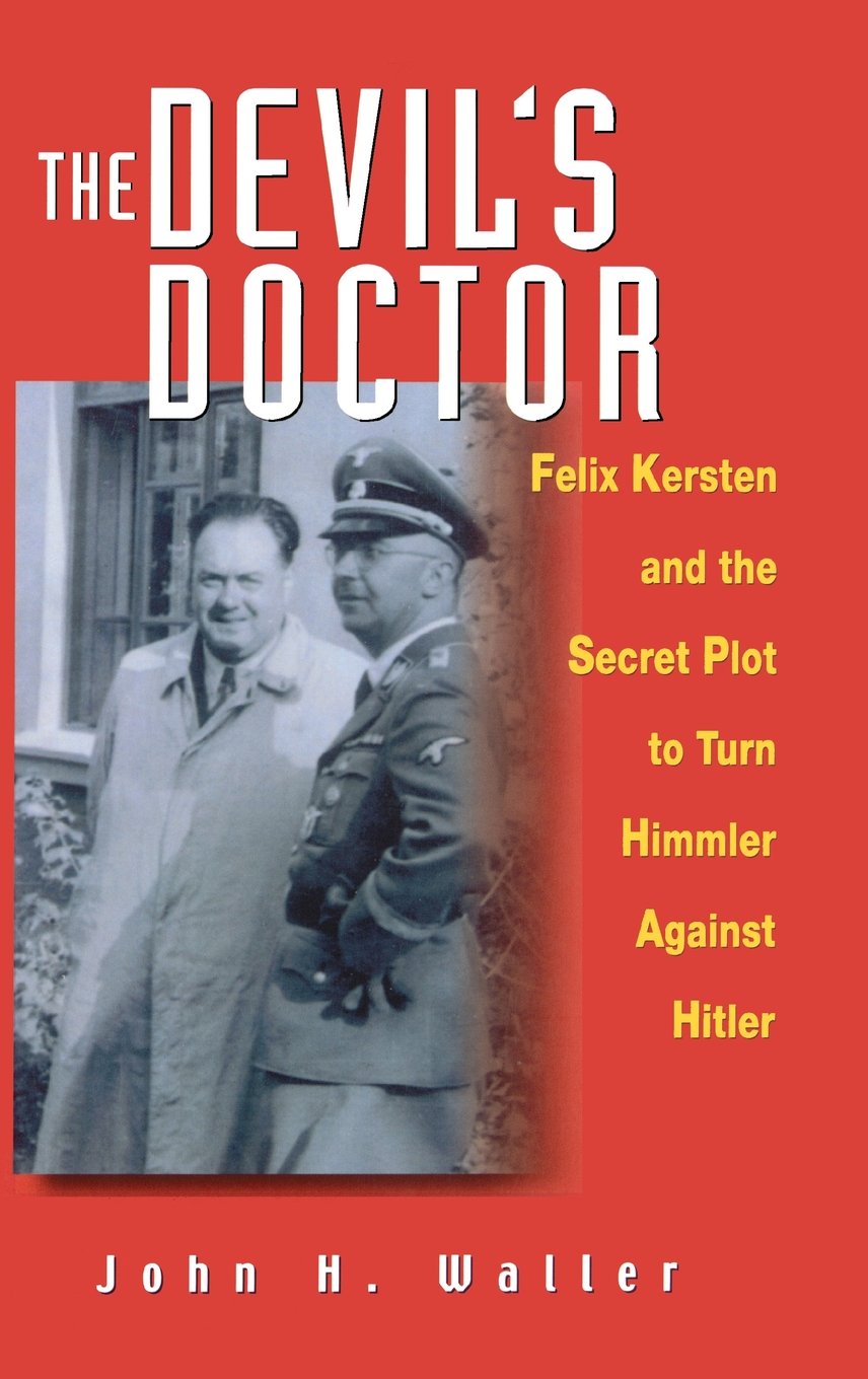 The Devil's Doctor: Felix Kersten and the Secret Plot to Turn Himmler ...