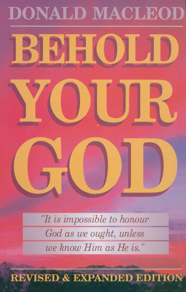 Behold Your God: Donald Macleod: 9781871676501: Amazon.com: Books