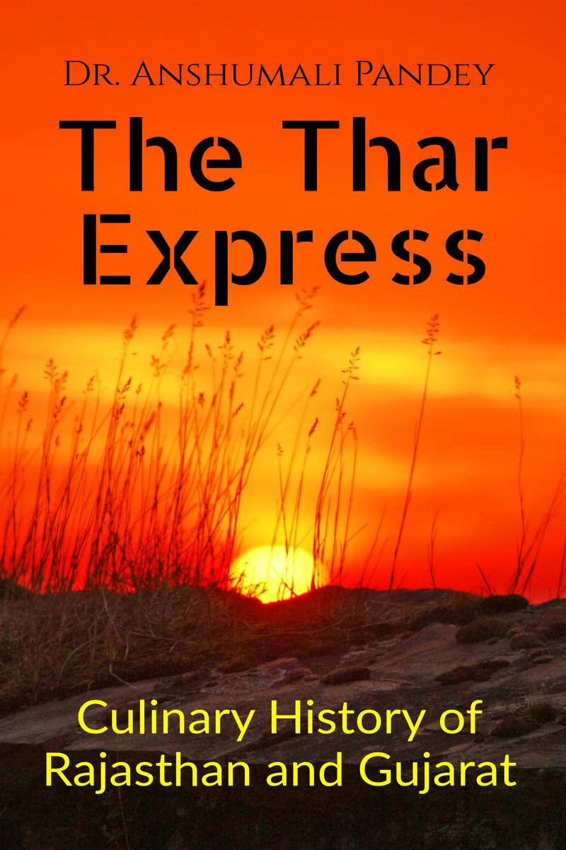 The Thar Express: Culinary History of Rajasthan and Gujarat : Dr ...