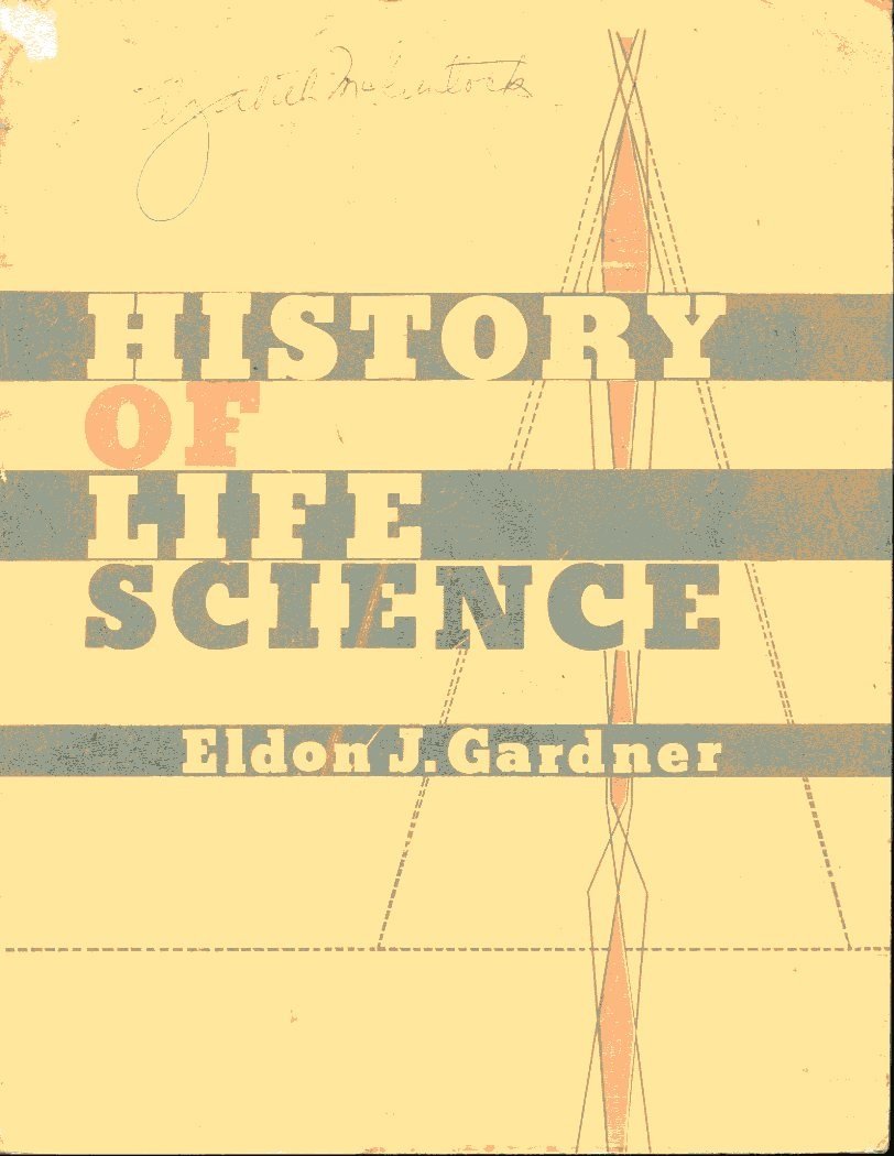 History of Life Science: Outlines & References: Eldon J. Gardner ...