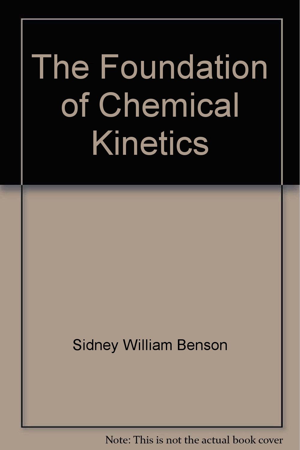 The Foundation of Chemical Kinetics: Sidney W. Benson: Amazon.com: Books
