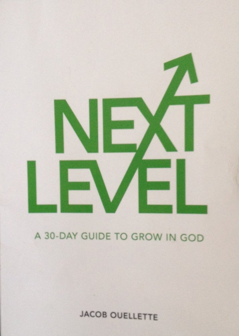 Next Level: A 30-Day Guide To Grow in God: Jacob Ouellette ...