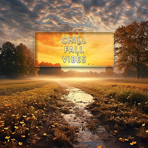 Chill Fall Vibes by Chill Fall Vibes on Amazon Music Unlimited