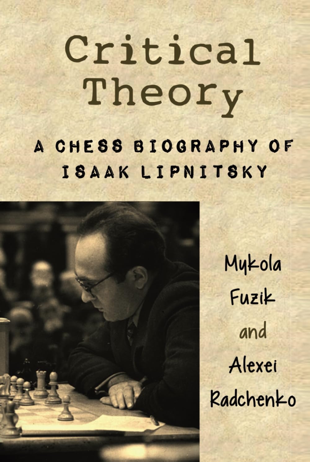 Buy Critical Theory: A Chess Biography of Isaak Lipnitsky Book Online ...