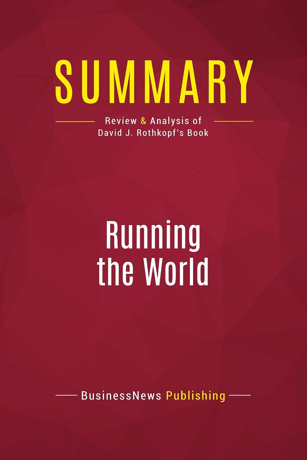 Summary: Running the World: Review and Analysis of David J. Rothkopf's ...