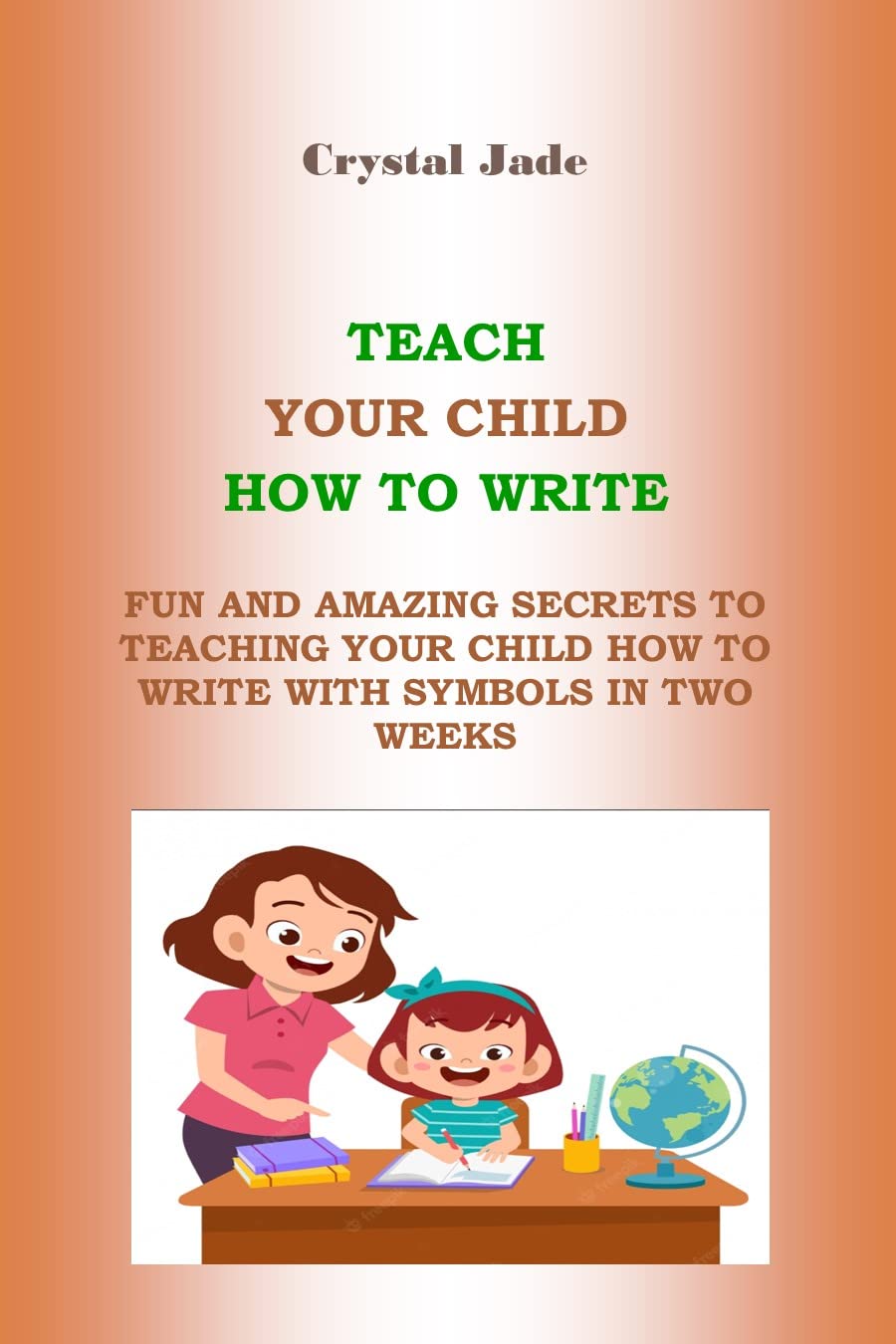 Amazon.com: TEACH YOUR CHILD HOW TO WRITE: FUN AND AMAZING SECRETS TO ...