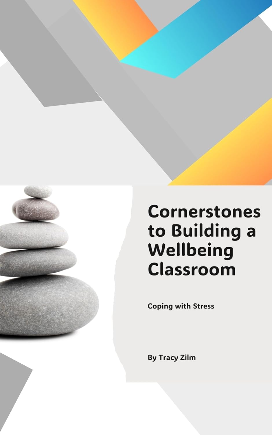 Amazon.com: Cornerstones to Building a Wellbeing Classroom eBook : Zilm ...
