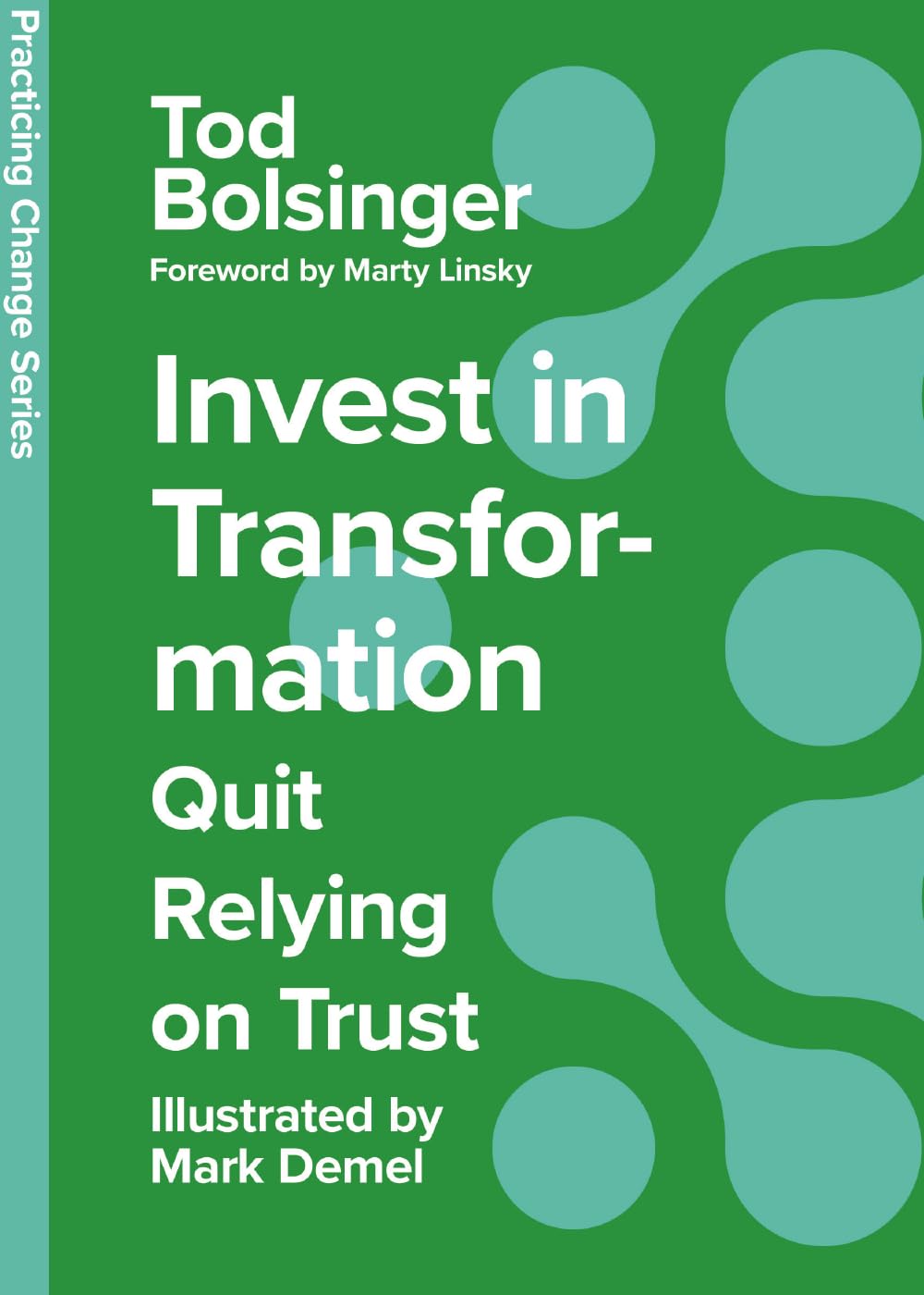 Invest in Transformation: Quit Relying on Trust (Practicing Change ...
