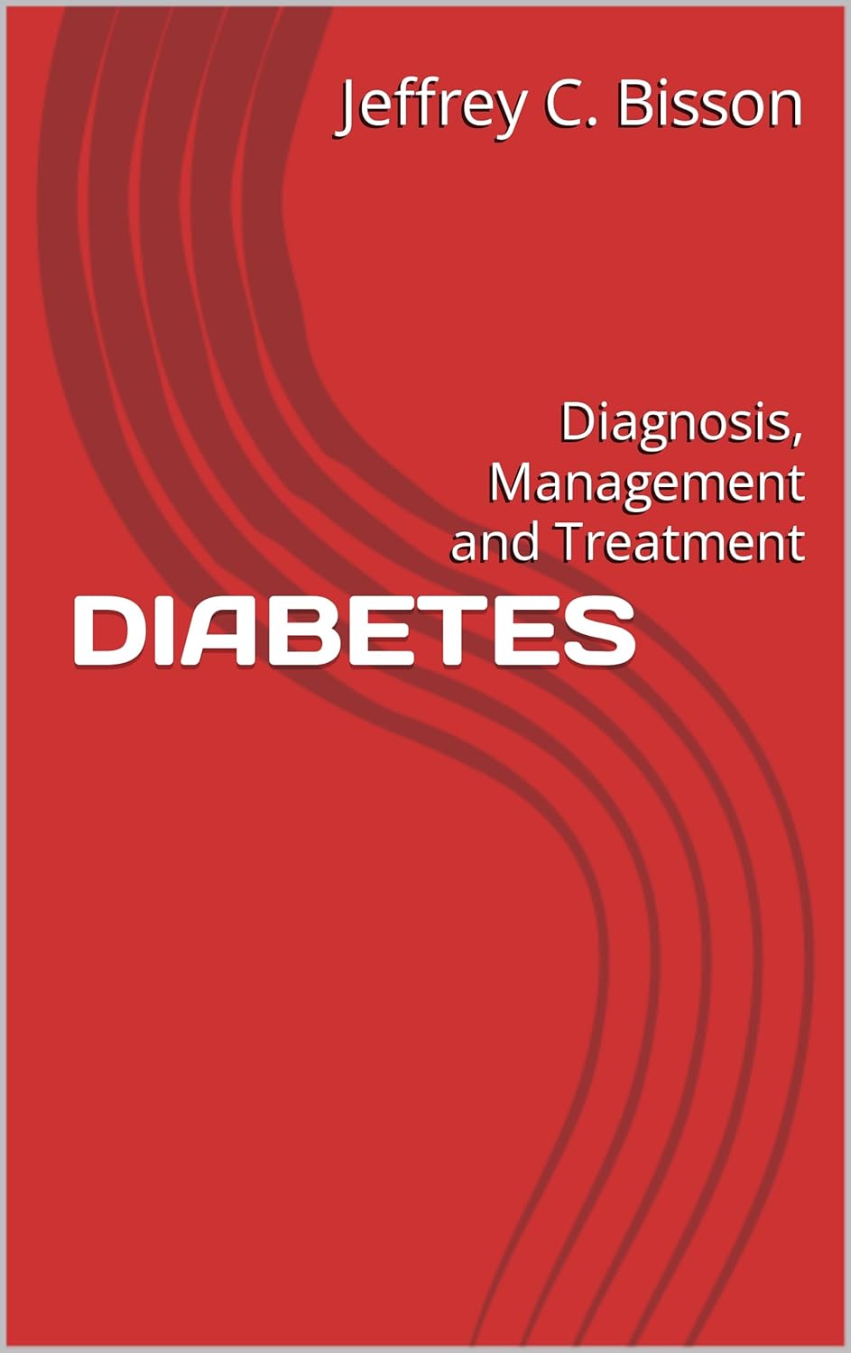 DIABETES : Diagnosis, Management and Treatment eBook : Bisson , Jeffrey ...