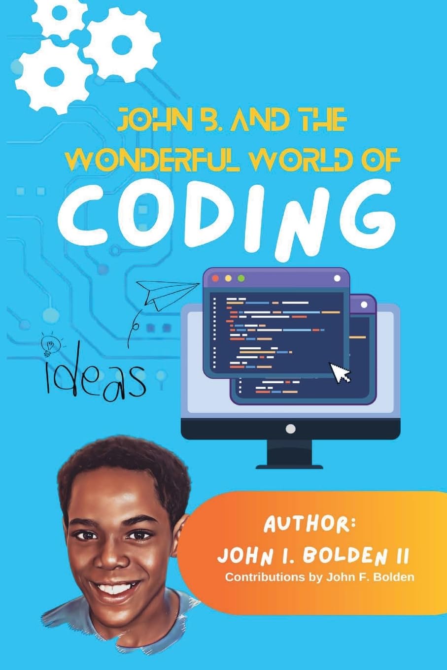 Amazon.com: John B. and the Wonderful World of Coding: 9798988134602 ...