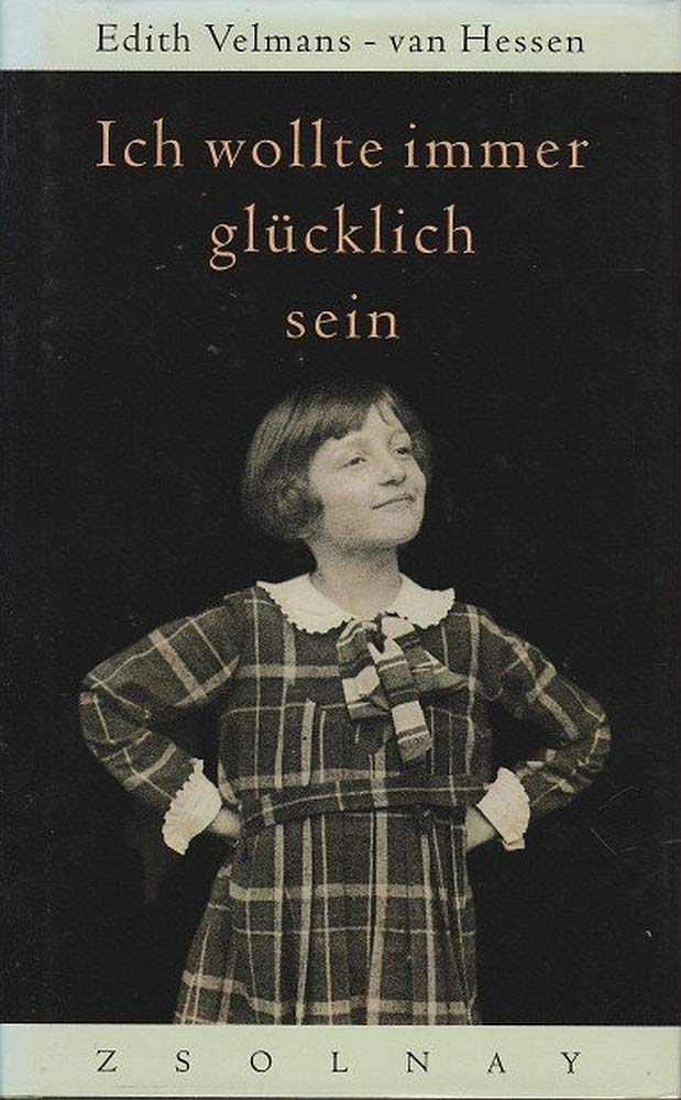 Ich wollte immer glücklich sein: Das Schicksal eines jüdischen Mädchens ...