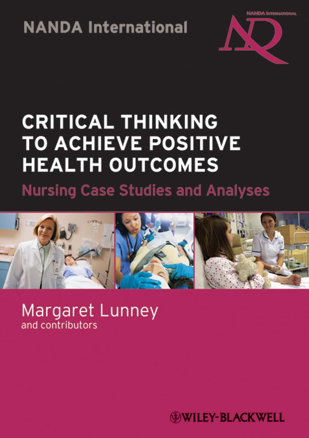 Critical Thinking to Achieve Positive Health Outcomes: Nursing Case ...