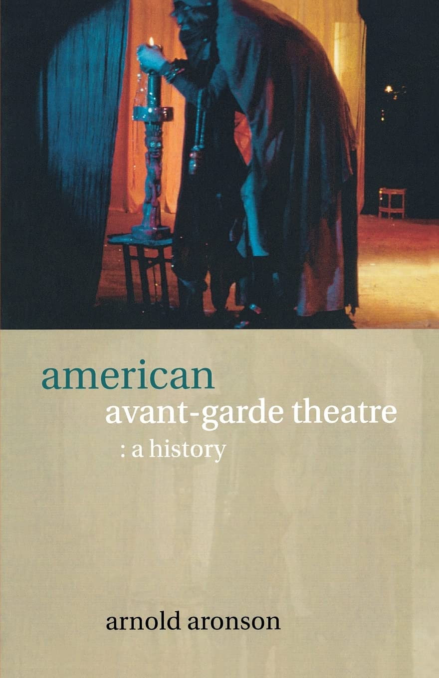 American Avant-Garde Theatre: A History (Theatre Production Studies ...