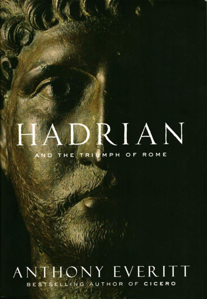 Amazon.com: Hadrian and the Triumph of Rome: 9781400066629: Everitt ...