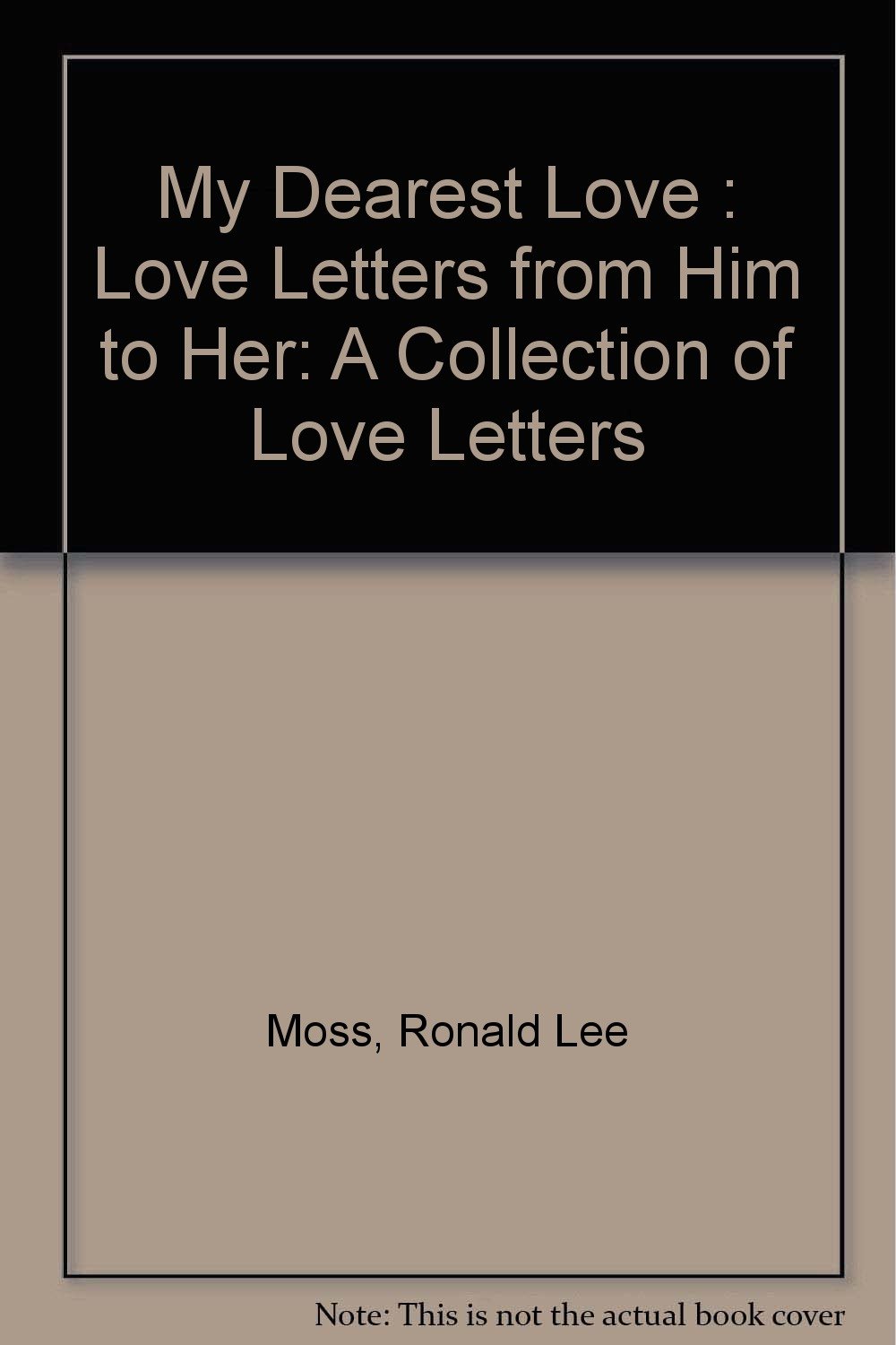 My Dearest Love : Love Letters from Him to Her: A Collection of Love ...