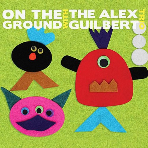 Amazon.com: On the Ground With the Alex Guilbert Trio : Alex Guilbert ...